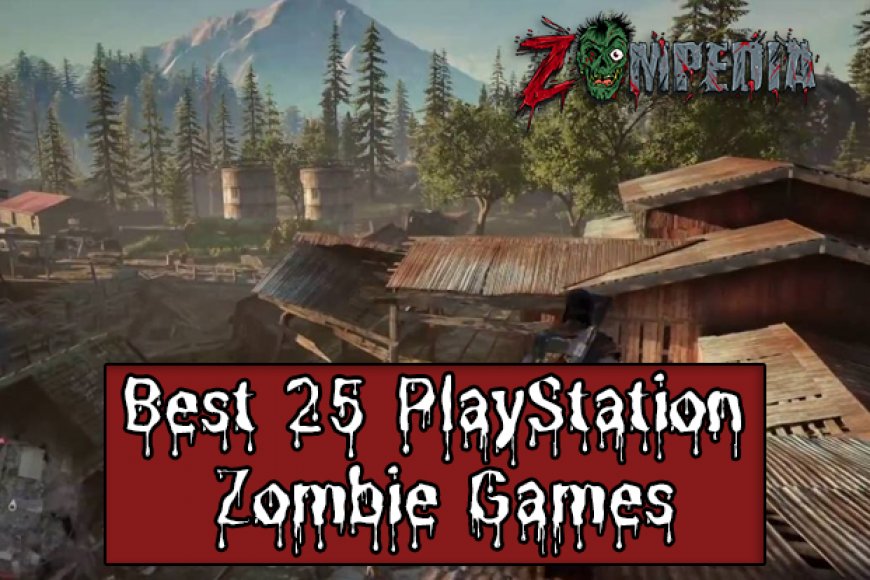 The Best 25 PlayStation Zombie Games | Zompedia