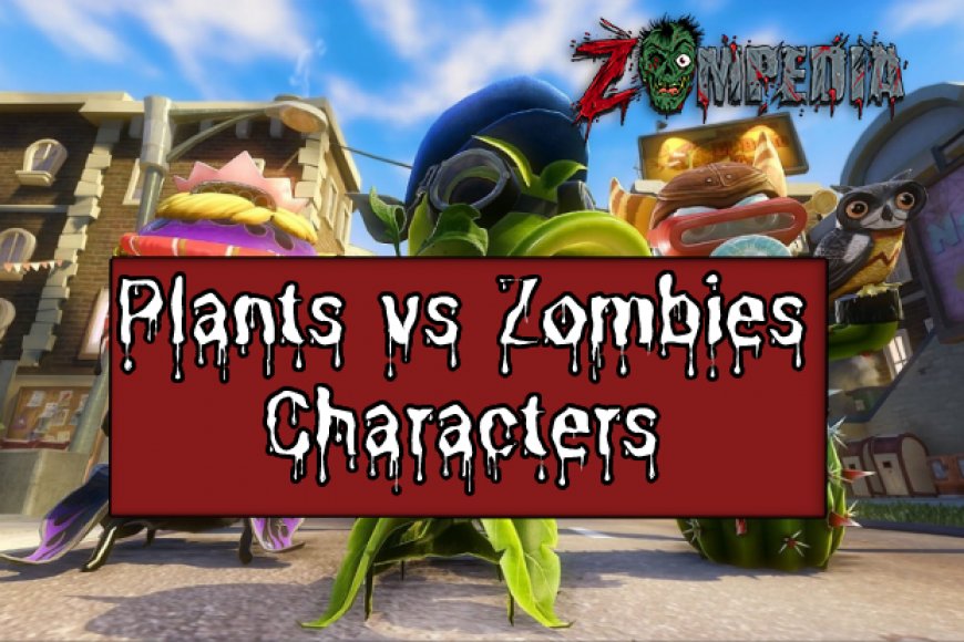 Discover Plants vs Zombies Characters: An In-Depth Guide
