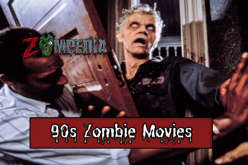 The Evolution of 90s Zombie Movies | Zompedia