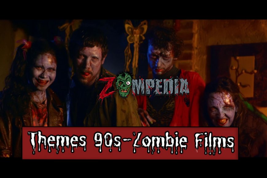 Thematic Undercurrents in 90s Zombie Films | Zompedia