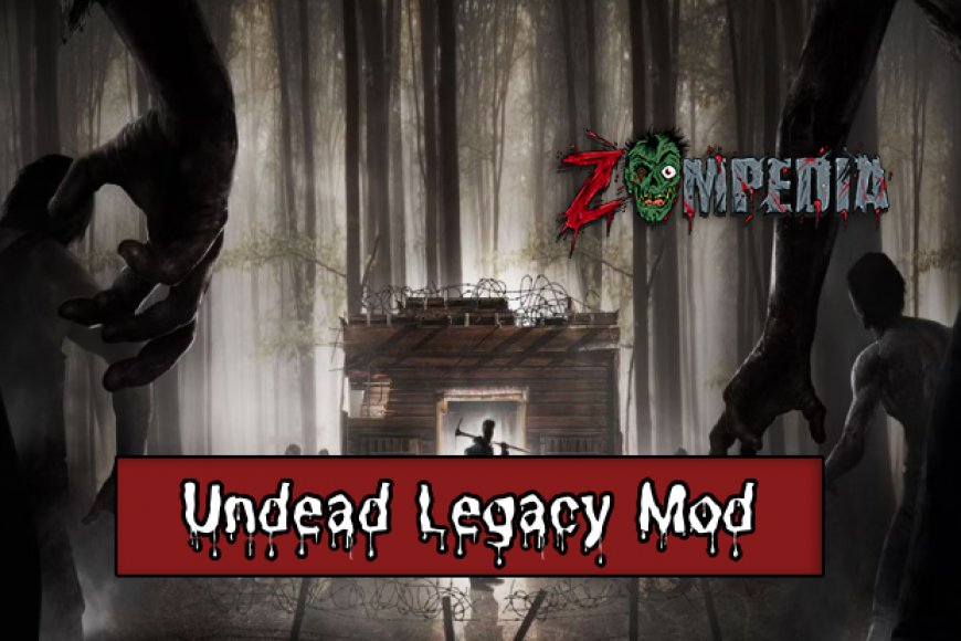 What is 7 Days to Die Undead Legacy? | Zompedia