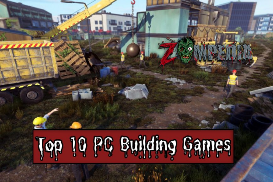 Top 10 PC Building Games for 2024 | Zompedia