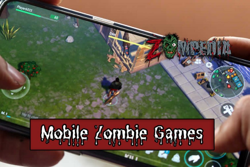 Top 10 Mobile Zombie Games for Thrilling Survival | Zompedia