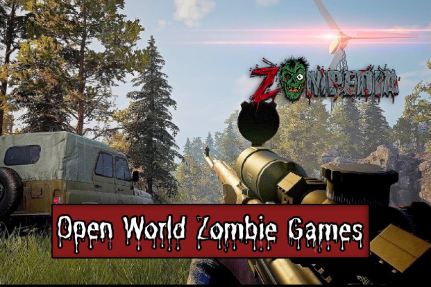 Top 10 Good Open World Zombie Games | Zompedia