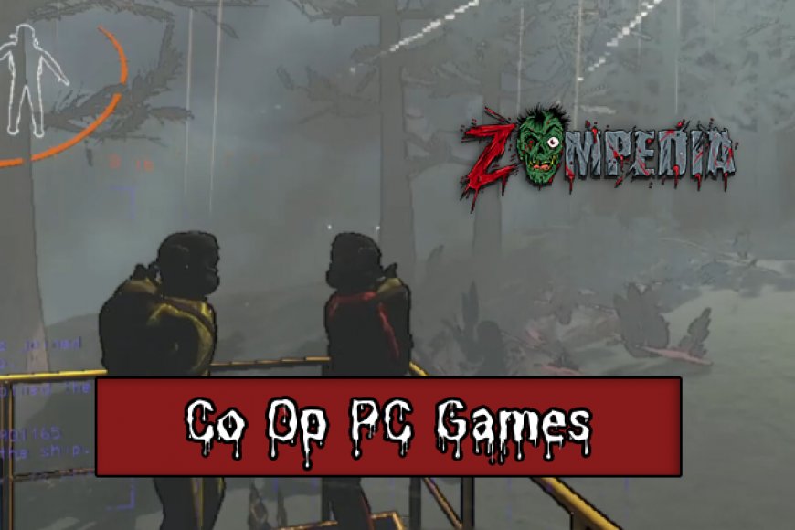 Top 10 Co Op PC Games for Endless Fun | Zompedia