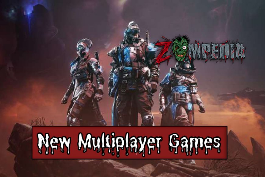 Top 10 New Multiplayer Games to Play | Zompedia