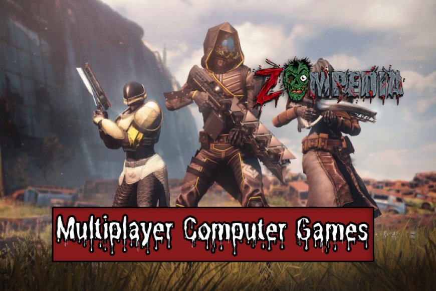 Top 10 Best Multiplayer Computer Games | Zompedia