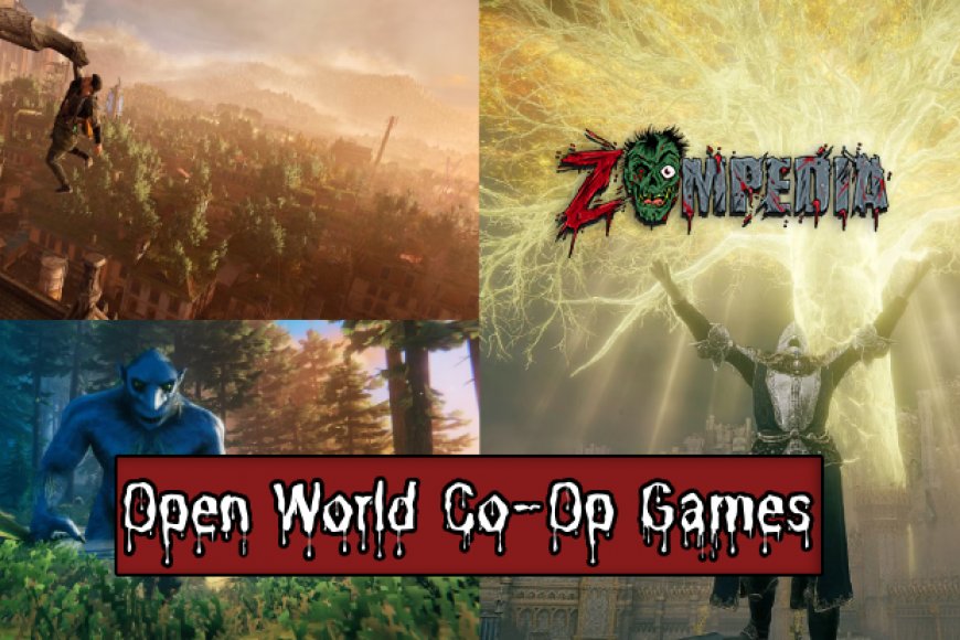 Top 10 Open World Co-Op Games for Epic Adventures | Zompedia