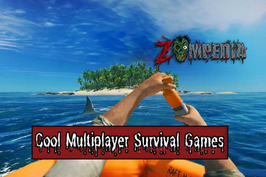 Top 10 Cool Multiplayer Survival Games | Zompedia