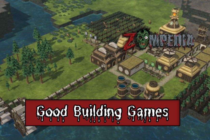Top 10 Good Building Games You Need to Play Now | Zompedia
