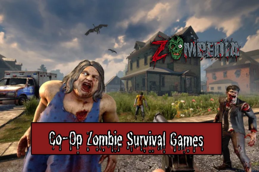 Top 10 Co-Op Zombie Survival Games for Team Players