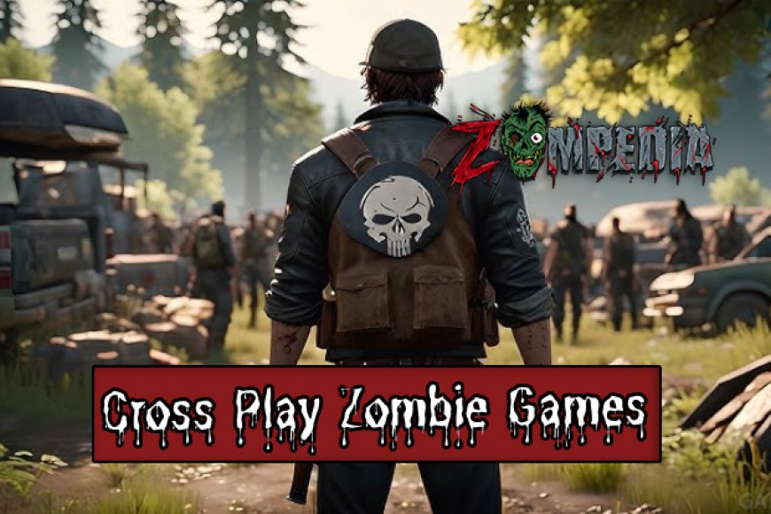 Top 10 Zombie Games With Cross-Play Support | Zompedia