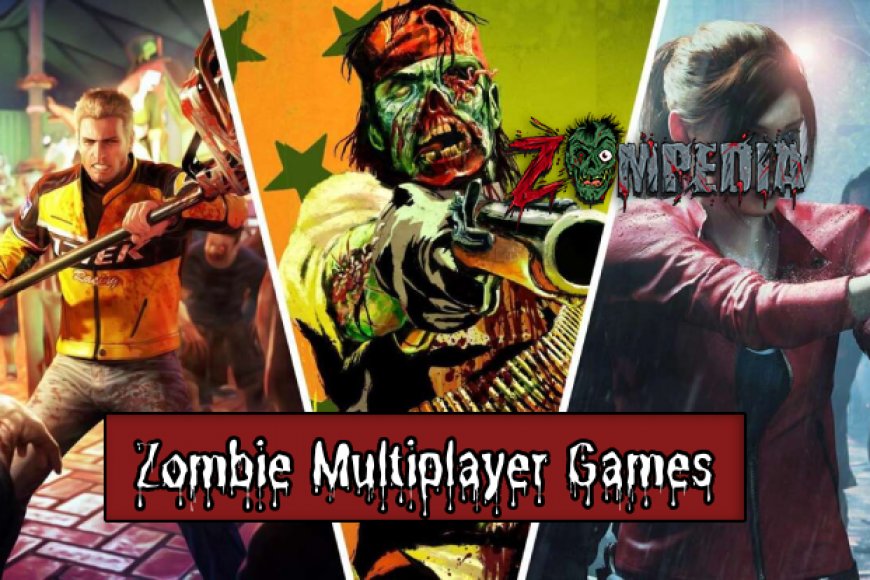 Top 10 Good Zombie Multiplayer Games | Zompedia
