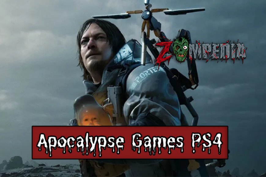 Top 10 Apocalypse Games for PS4 in 2025 | Zompedia