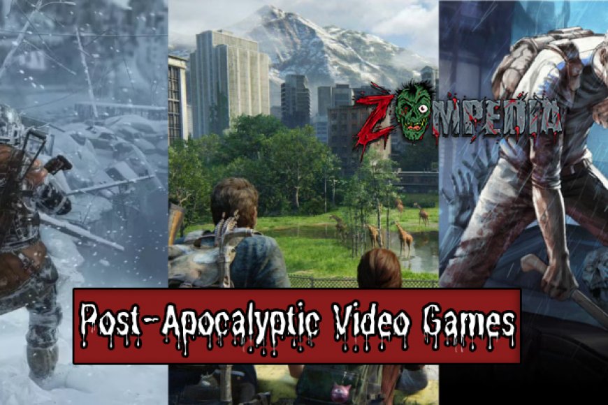 Top 10 Best Post-Apocalyptic Video Games | Zompedia