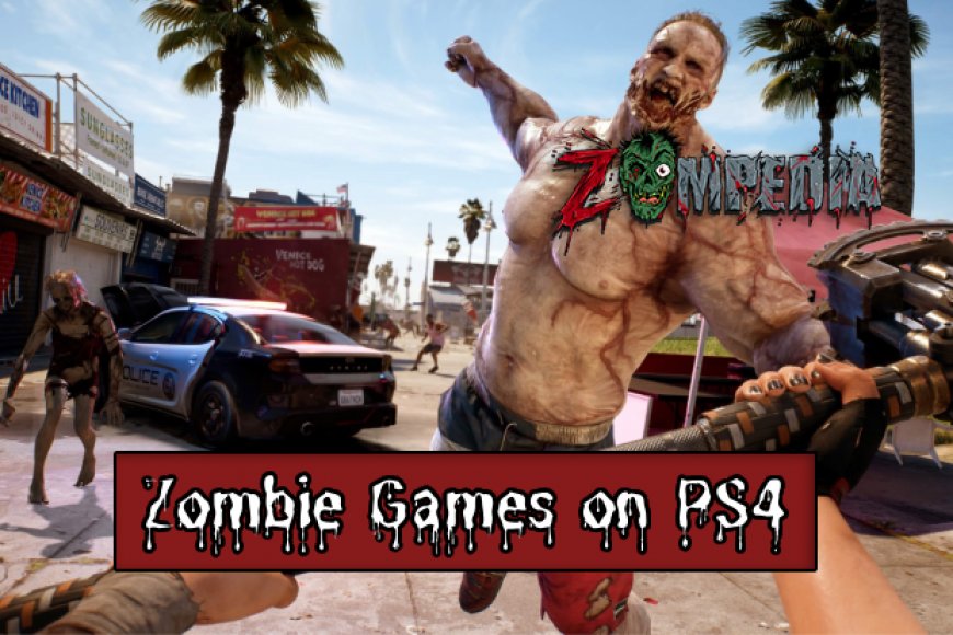10 Must-Play Zombie Games on PS4 | Zombie Games | Zompedia